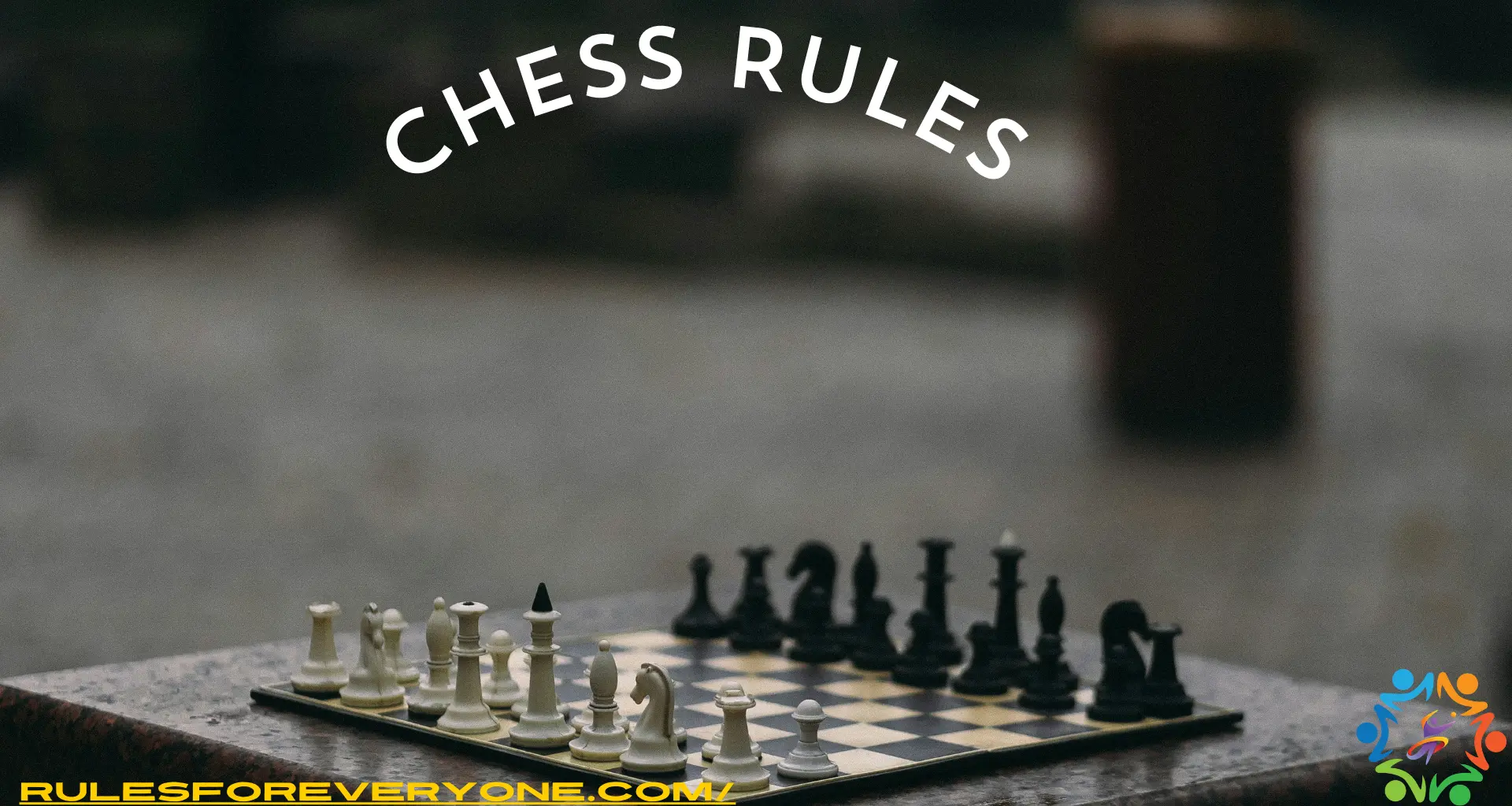 Chess Rules Simplified: Easy Guide To Master The Game